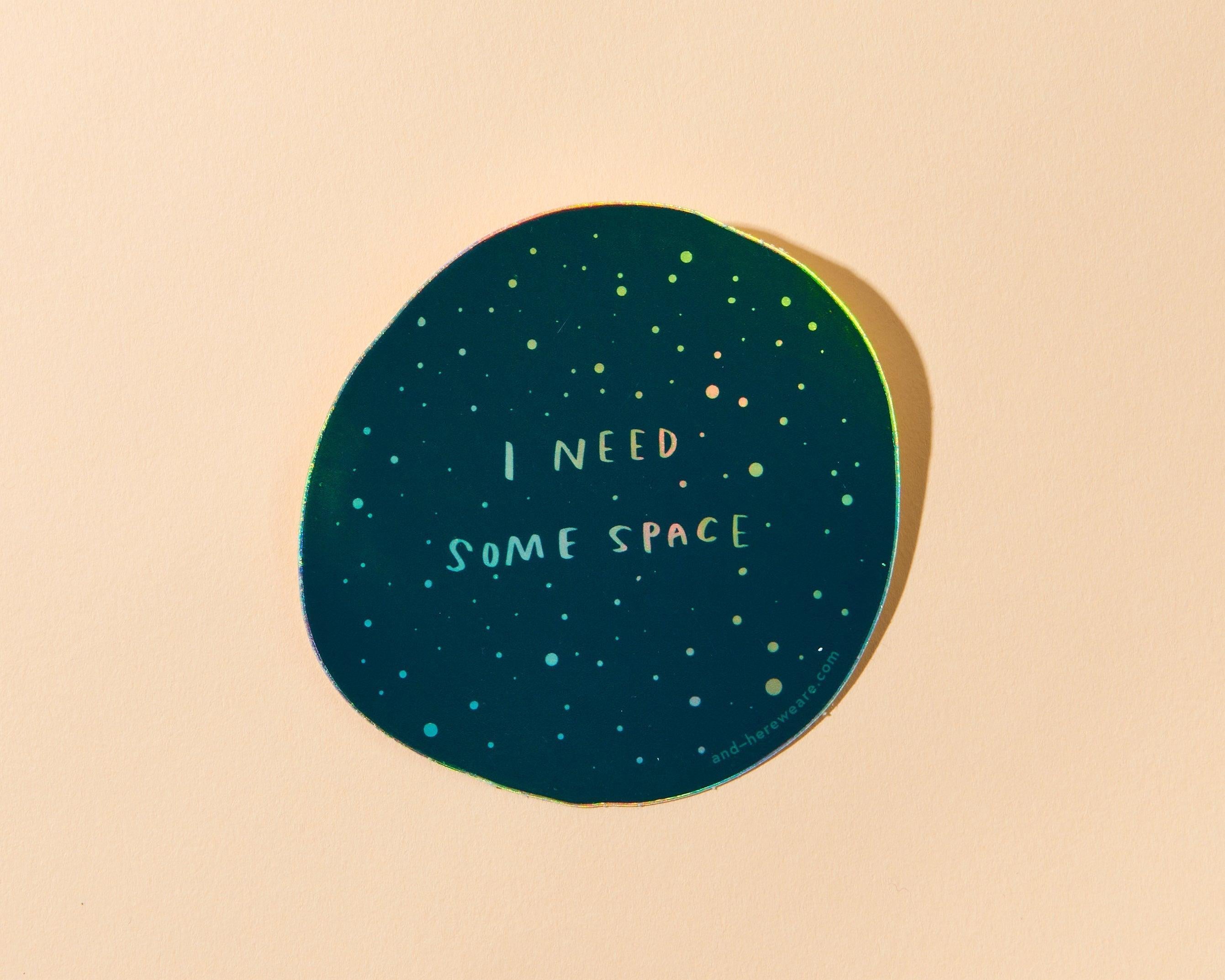 I Need Space Sticker – And Here We Are