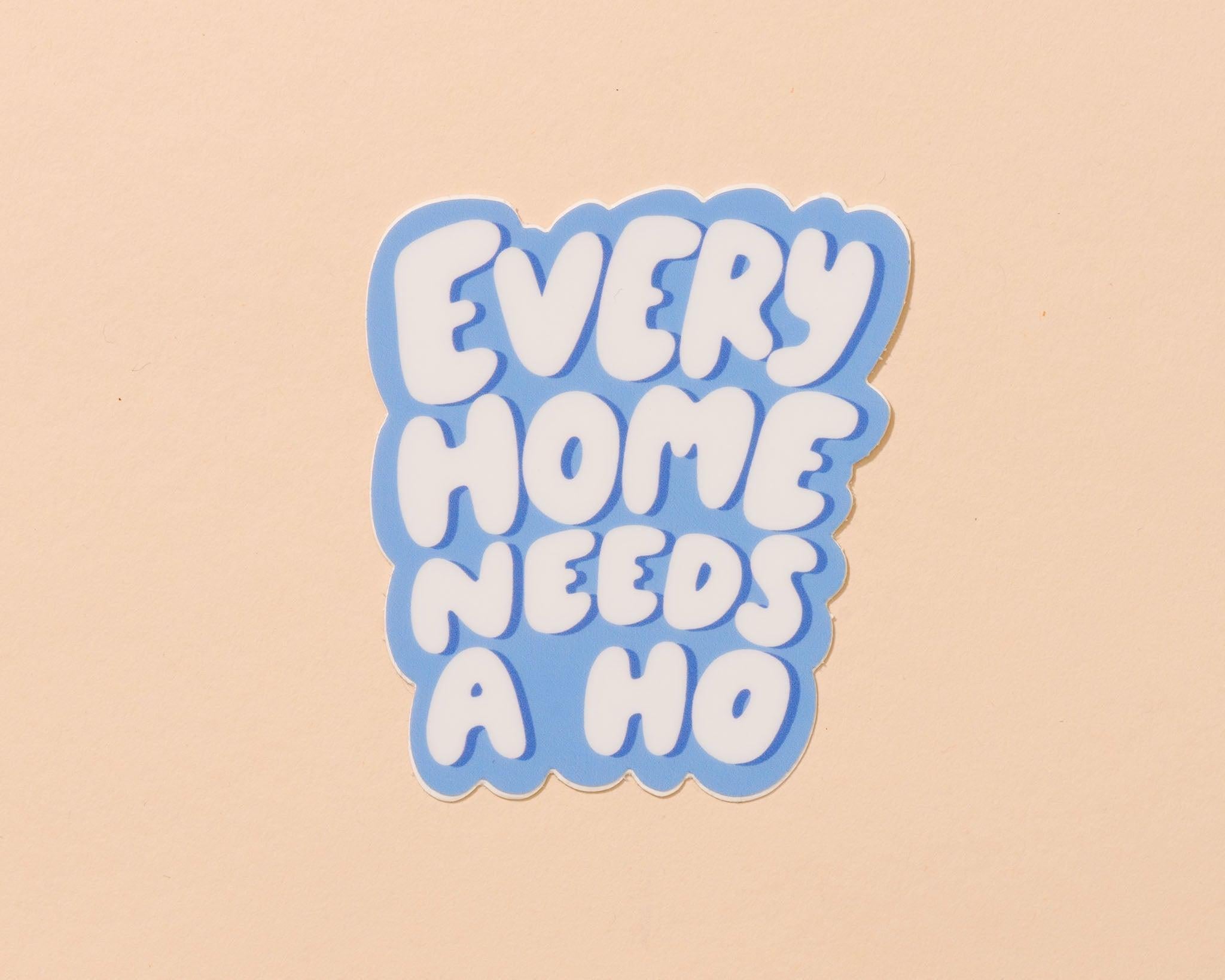 Every Home Needs a Ho Sticker – And Here We Are