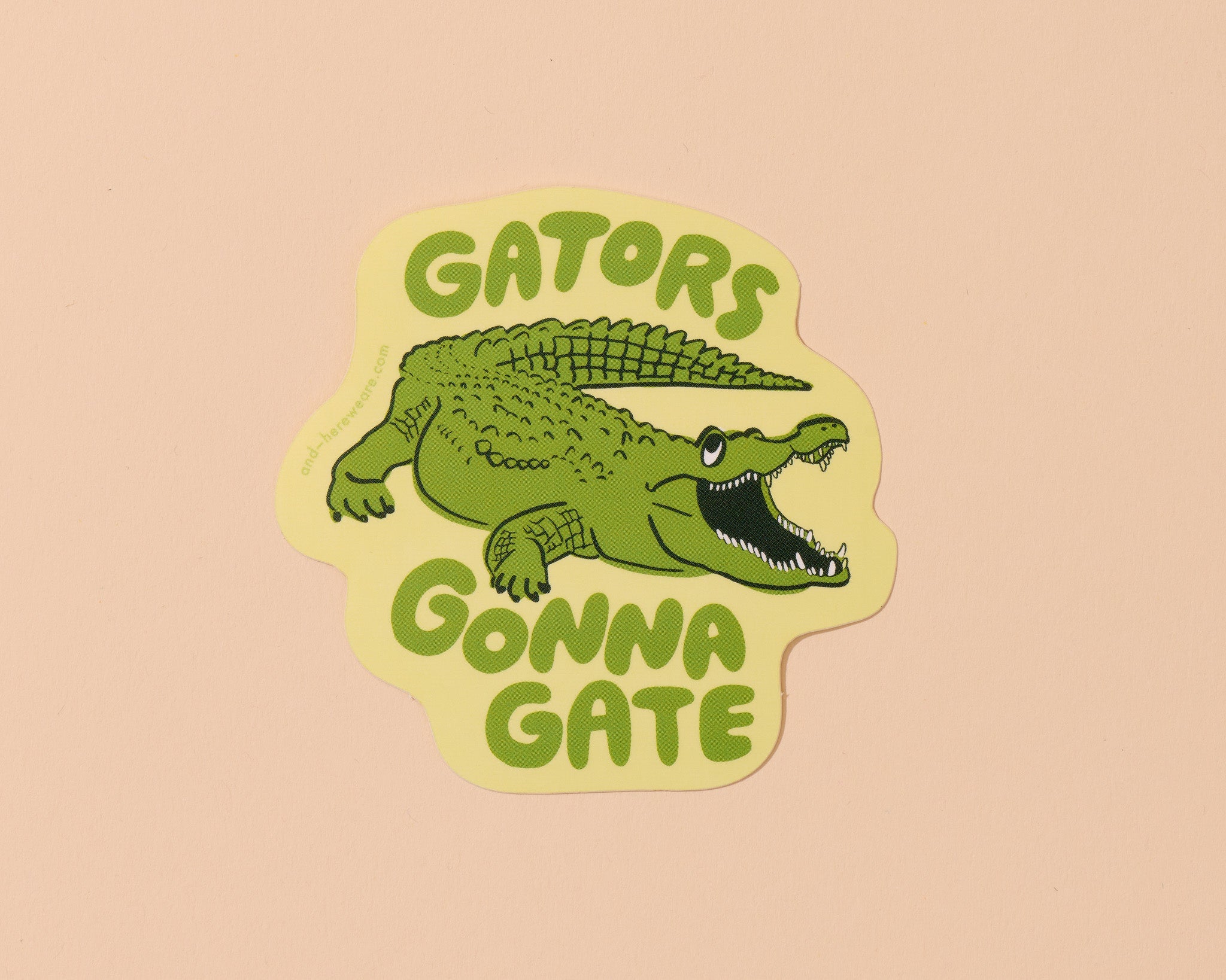 Gators Gonna Gate Sticker – And Here We Are
