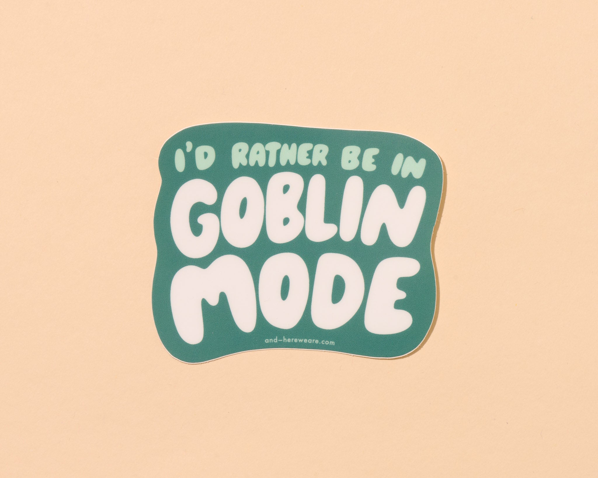 Goblin Mode Sticker – And Here We Are