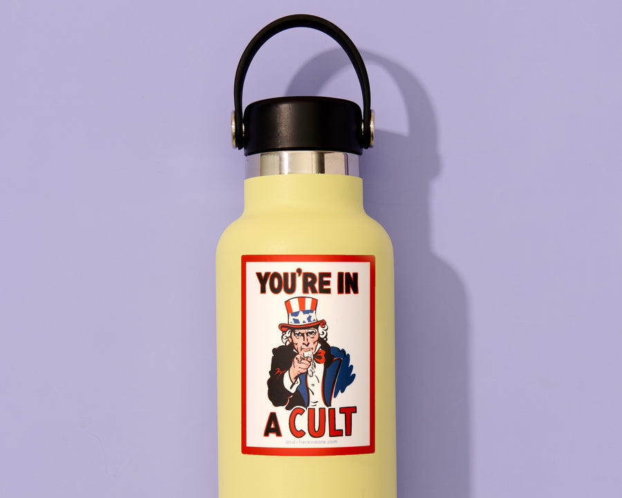 Vinyl Sticker—Uncle Sam/You're in a Cult (Liberal Politics) – And Here ...